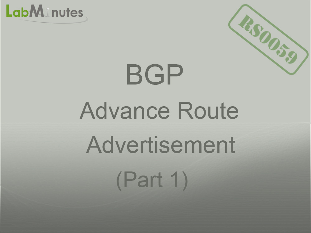 How to Configure Cisco BGP Advance Route Advertisement (Part 1)