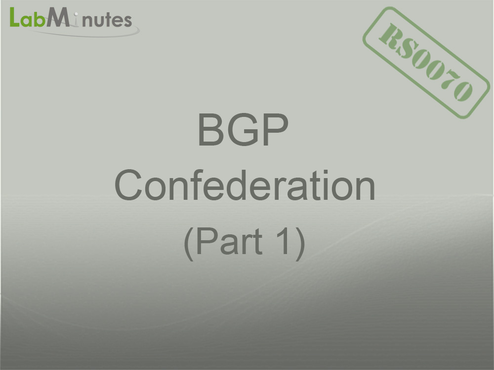 How to Configure Cisco BGP Confederation (Part 1)