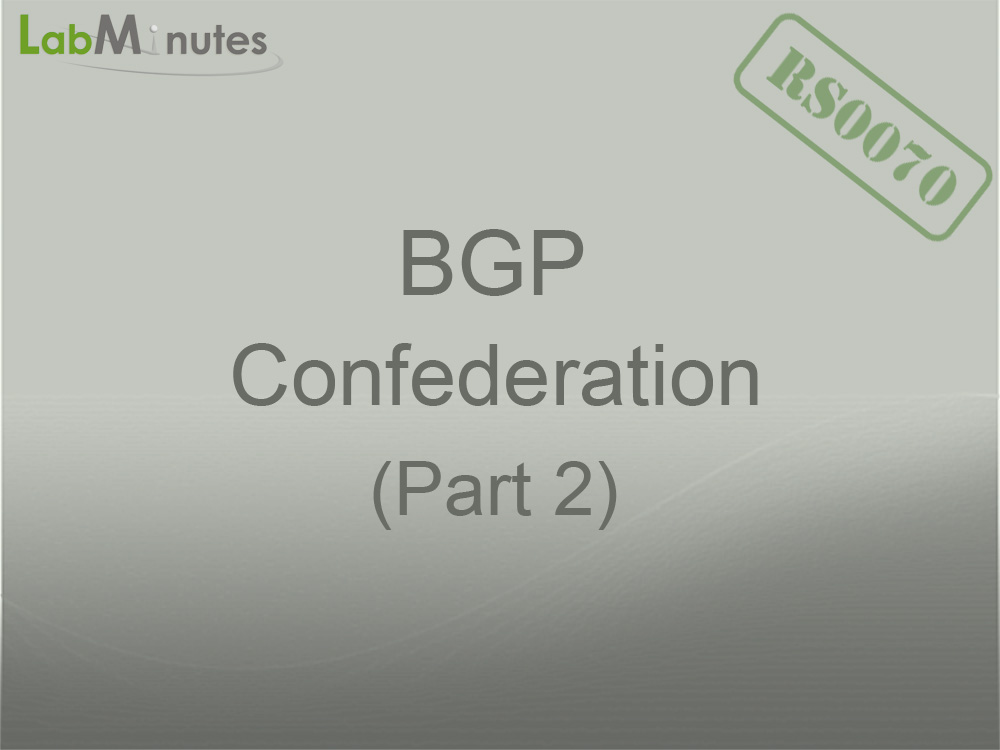 How to Configure Cisco BGP Confederation (Part 2)