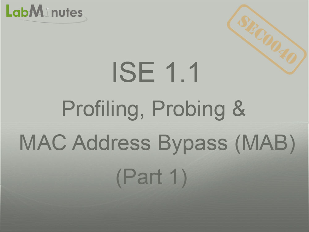 Sec0040 Ise 11 Profiling Probing And Mac Authentication Bypass