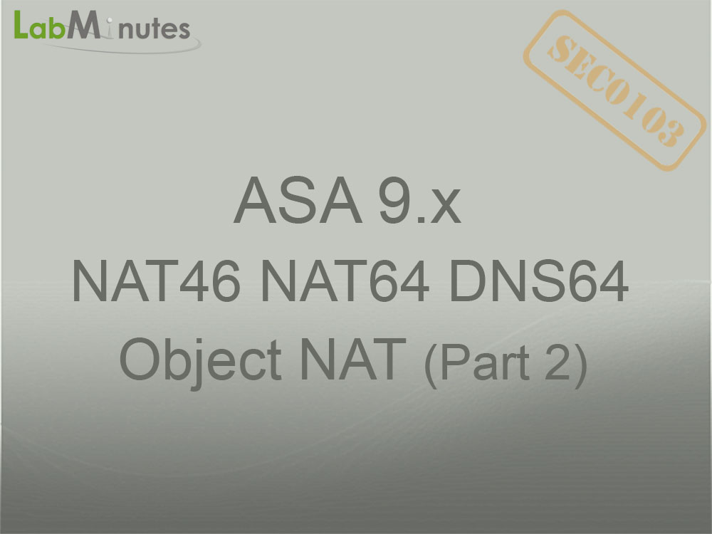 How to Configure NAT46 NAT64 DNS64 on Cisco ASA 9.x using Object NAT