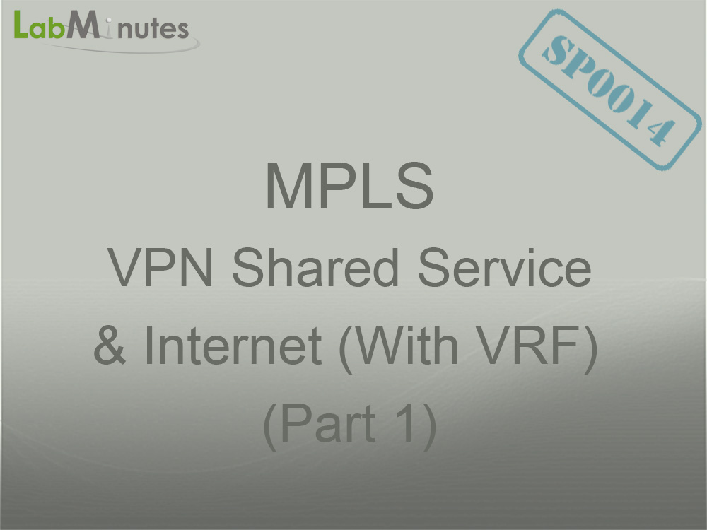 How to Configure Cisco MPLS VPN Shared Service and Internet (With VRF ...