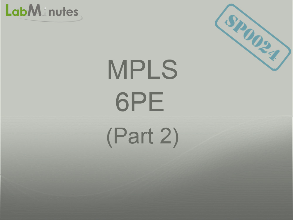 How to Configure Cisco MPLS 6PE (Part 2)