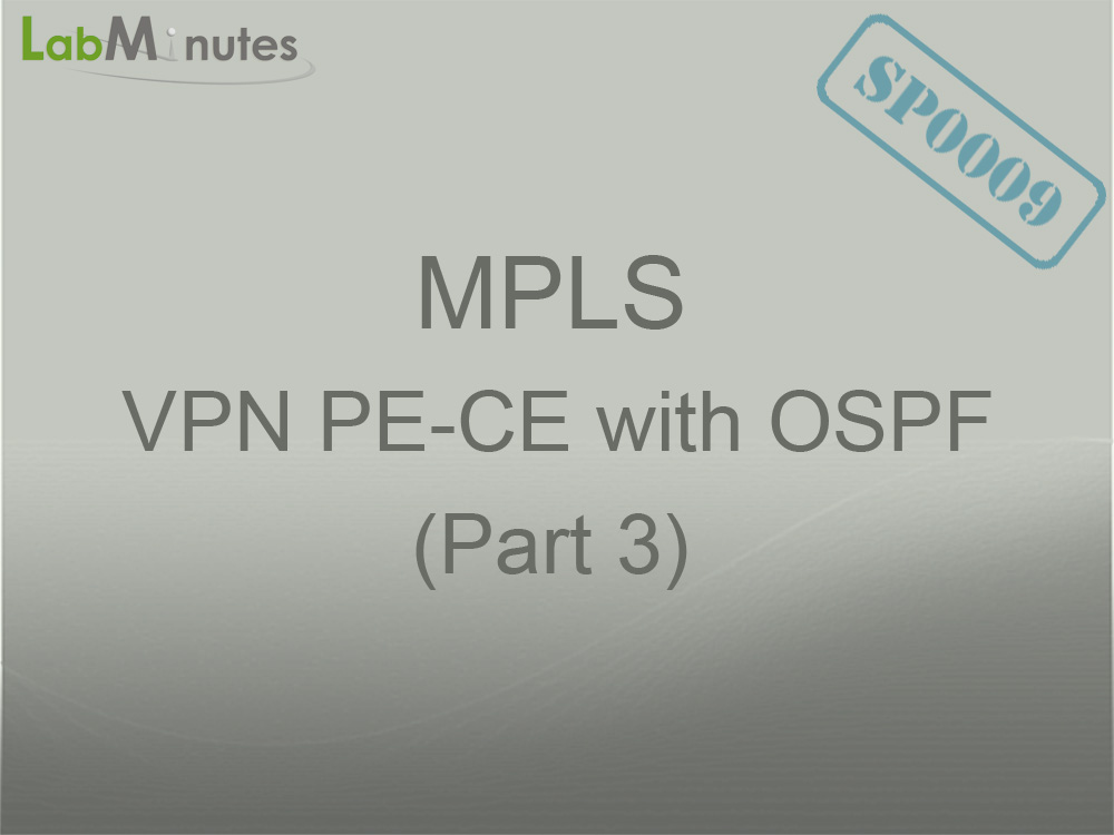 How To Configure Cisco Mpls Vpn Pe Ce With Ospf Part 3