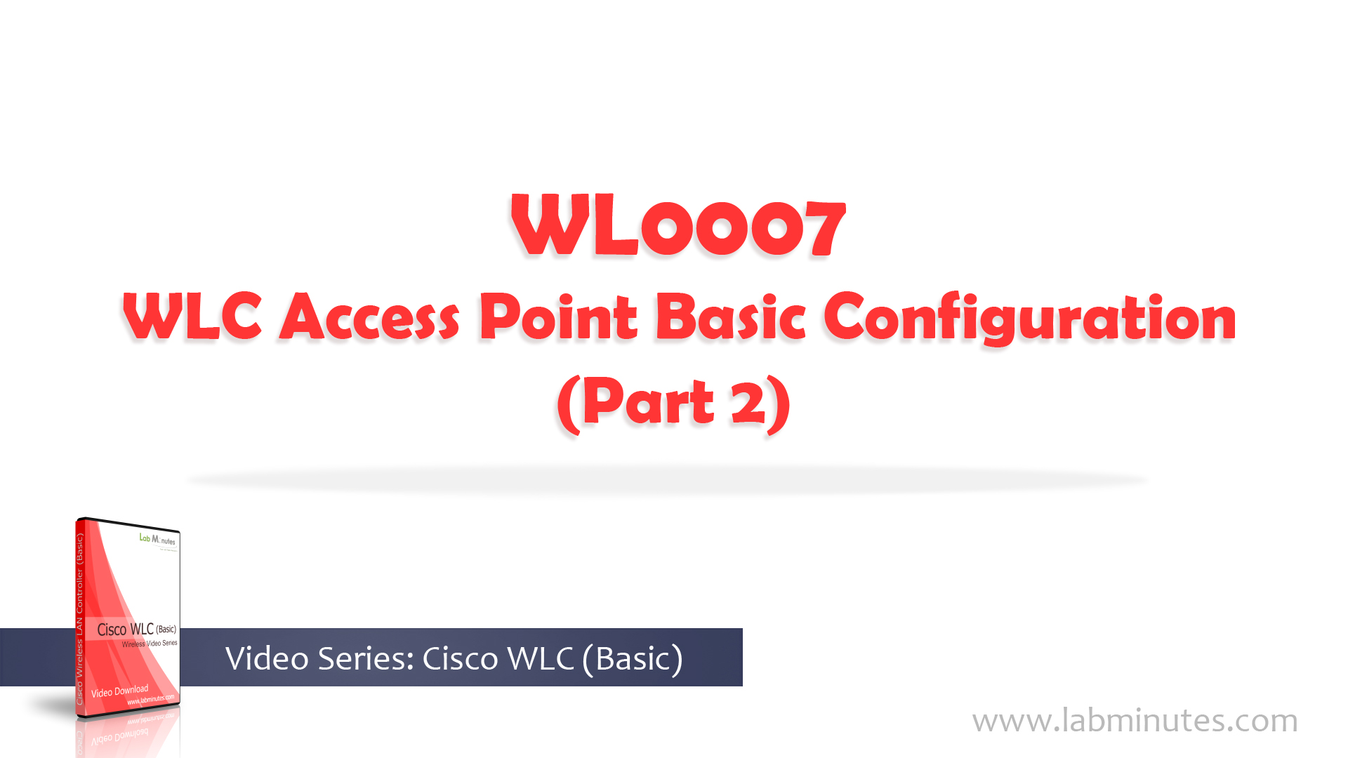 How to Perform WLC Access Point Basic Configuration (Part 2)