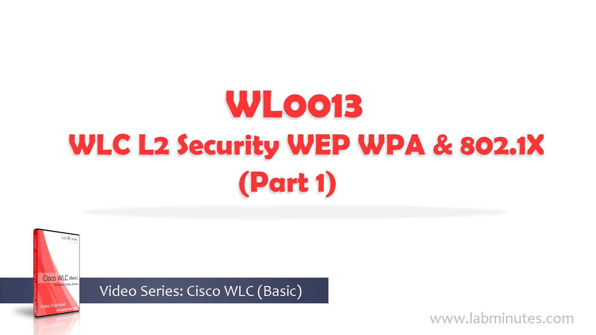 How to Configure WLC L2 Security WEP WPA and 802.1X (Part 1)
