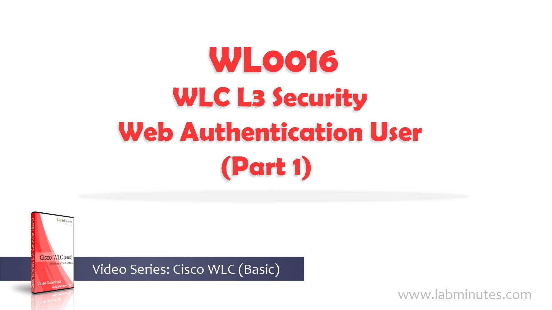 How to Configure WLC L3 Security Web Authentication User (Part 1)