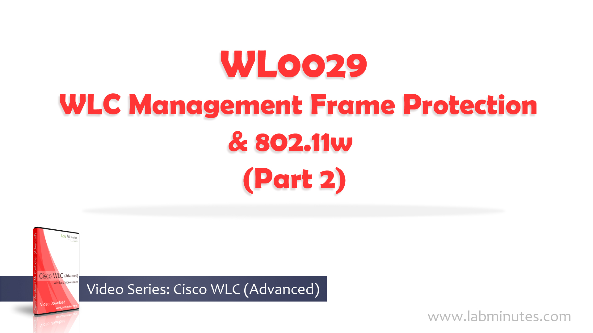 How to Configure Cisco WLC Management Frame Protection and 802.11w (Part 2)