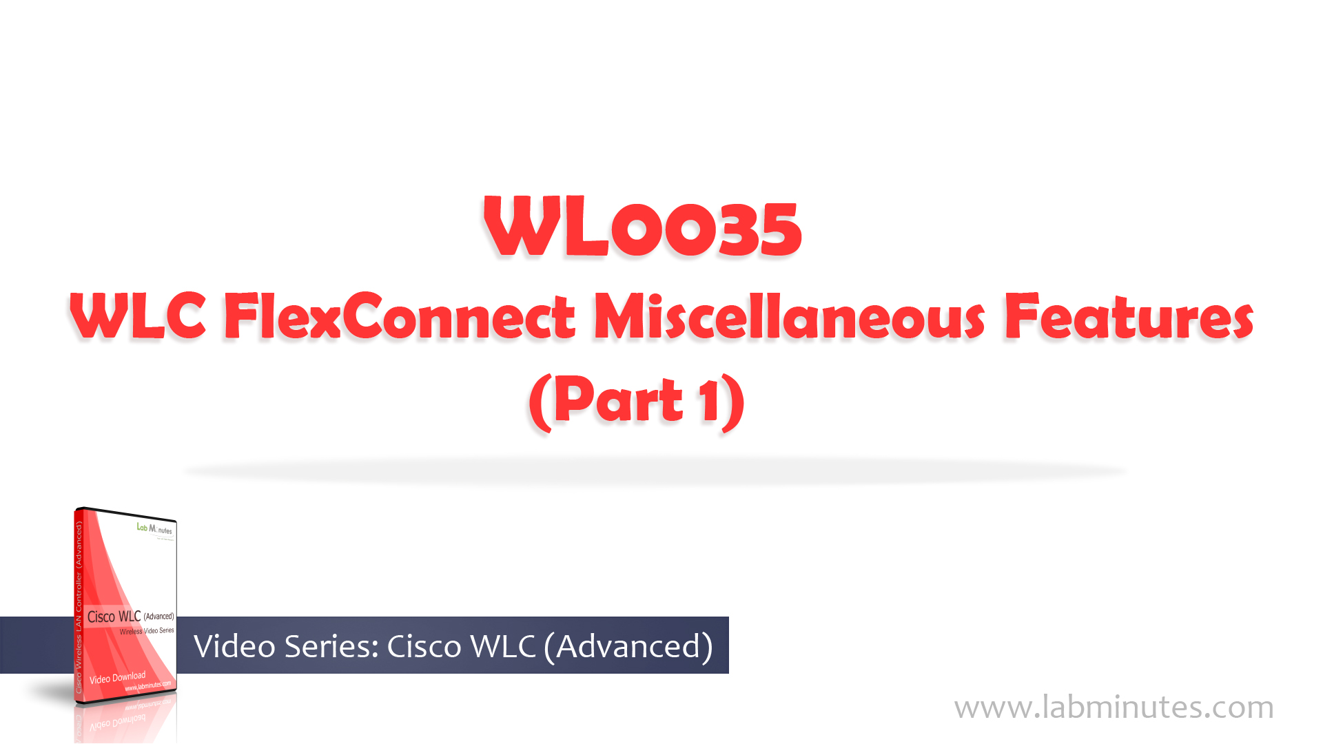 How to Configure Cisco WLC FlexConnect Miscellaneous Features (Part 1)