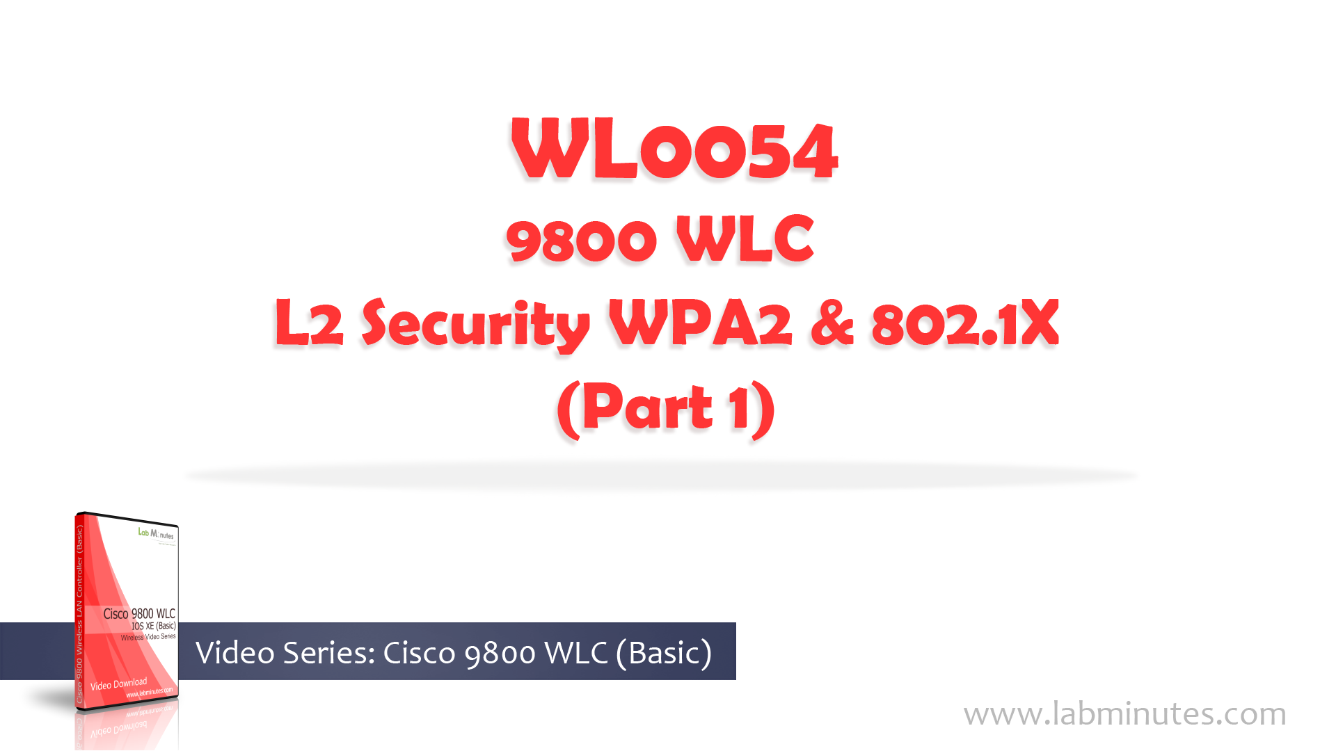 How to Configure 9800 WLC L2 Security WPA2 and 802.1X (Part 1)