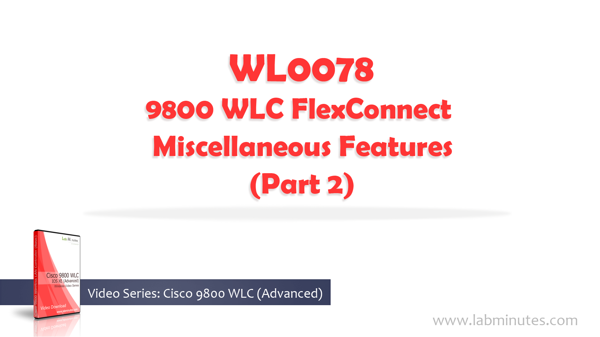 How to Configure 9800 WLC FlexConnect Miscellaneous Features (Part 2)